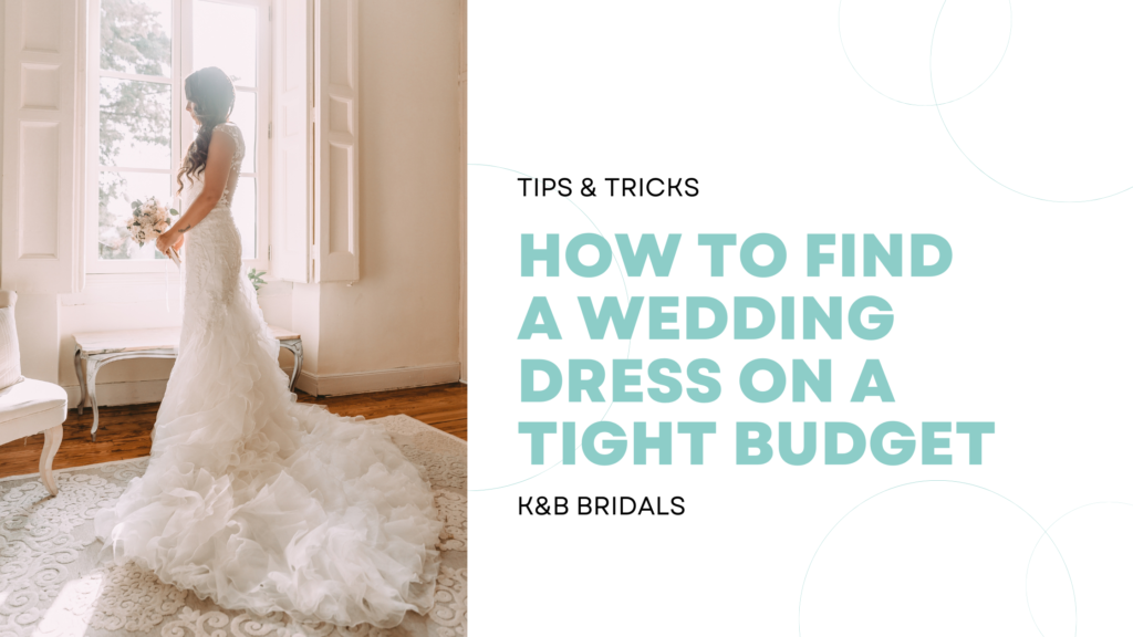 How To Find Your Wedding Dress On A Tight Budget
